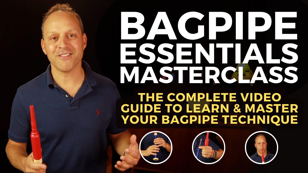 Bagpipe Essentials Masterclass - Complete Video Guide